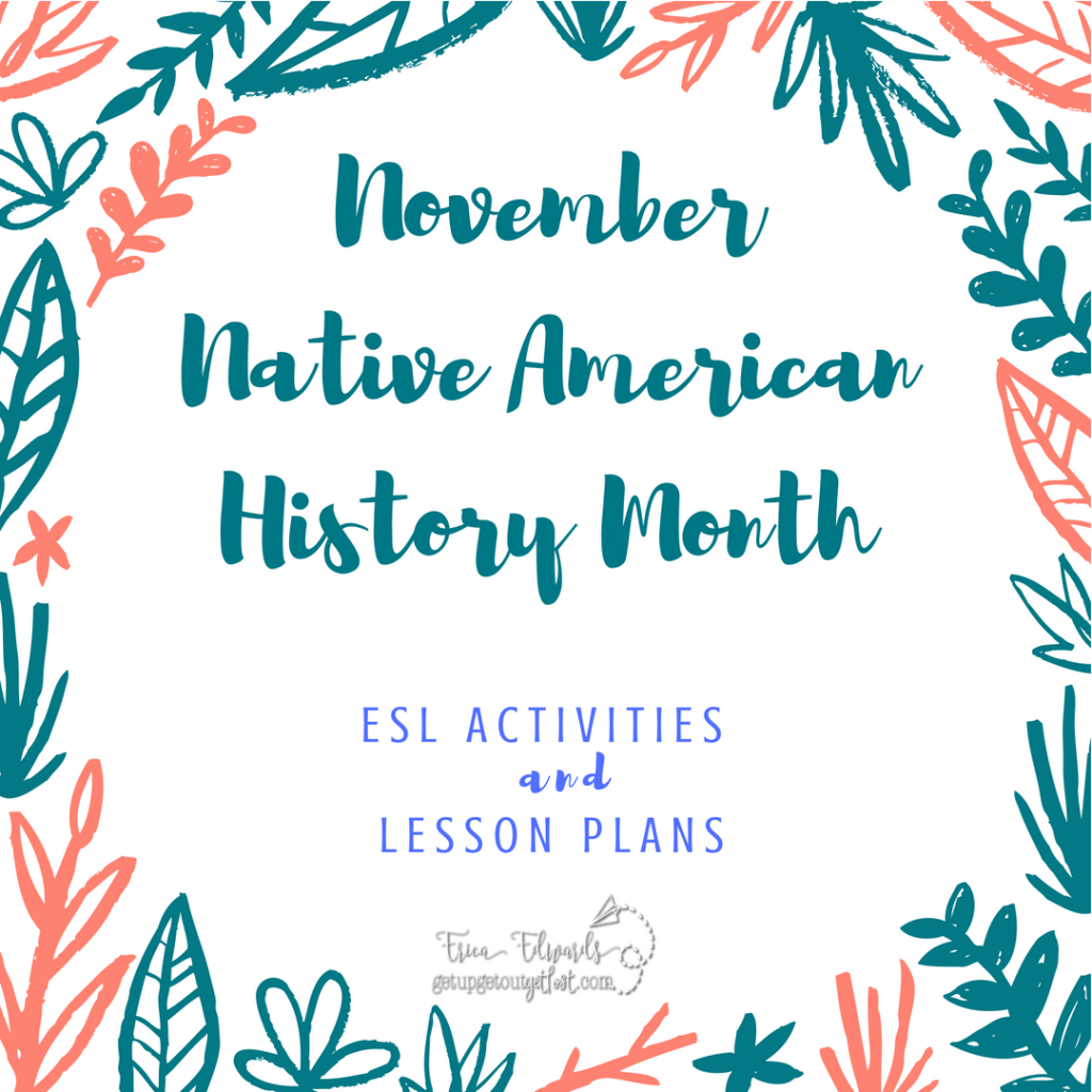 ESL Activities: Native American History Month – Get Up. Get Out. Get Lost.
