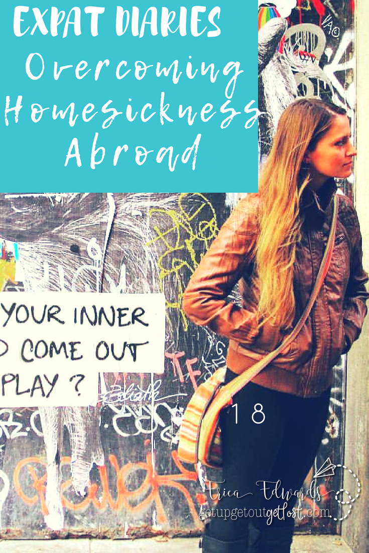 11 Ways to Overcome Homesickness Abroad – Get Up. Get Out. Get Lost.